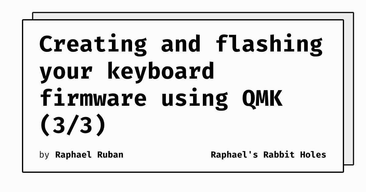 Creating and flashing your keyboard firmware using QMK (3/3) • Raphael ...